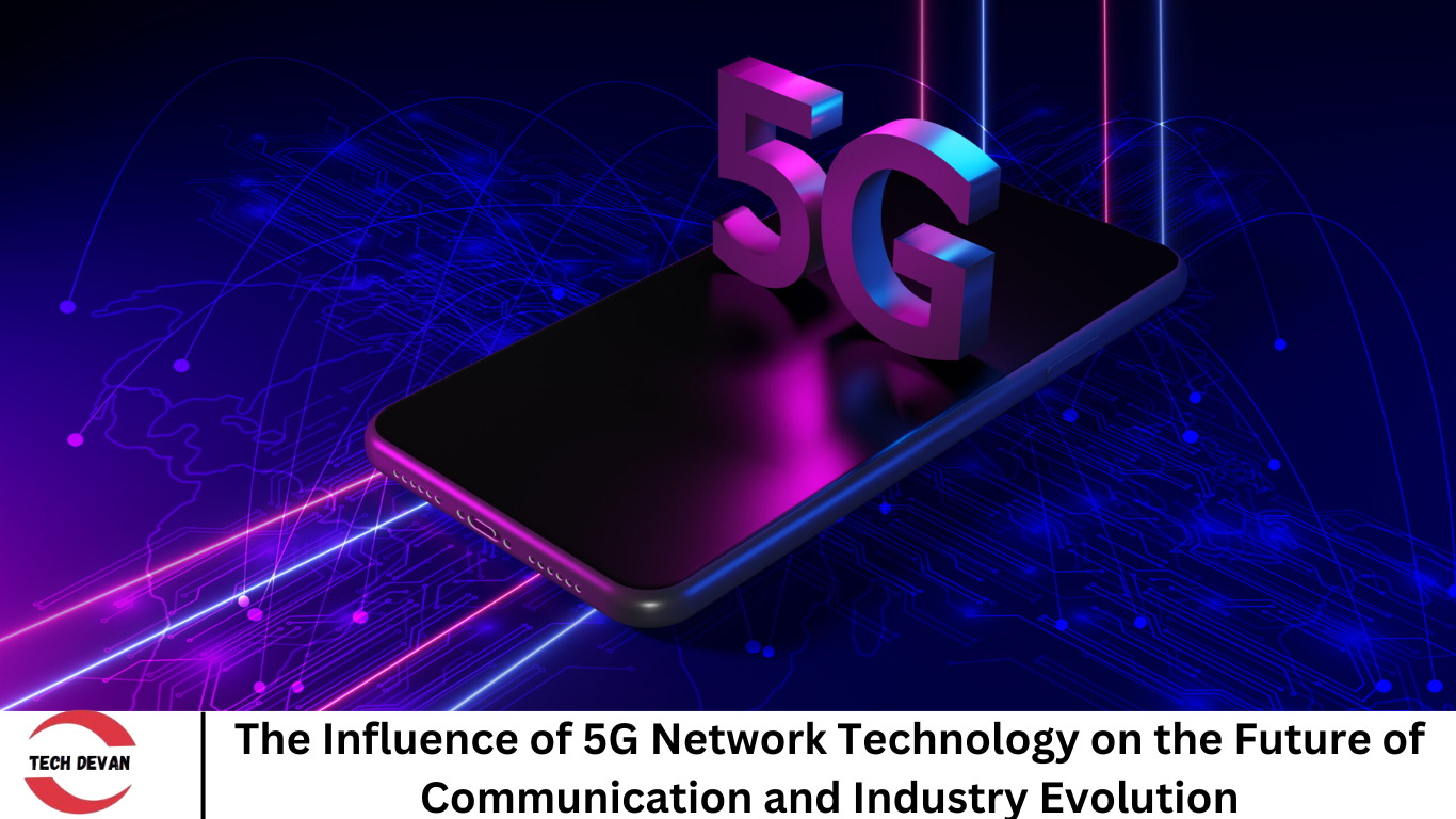 The Influence of 5G Network Technology on the Future of Communication ...